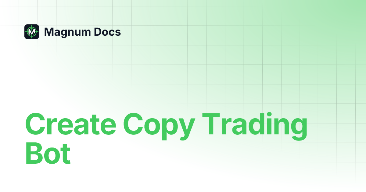 Create Copy Trading Bot | Magnum Docs